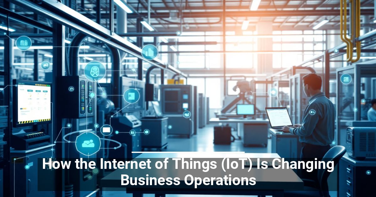 How the Internet of Things (IoT) Is Changing Business Operations | CCI ...